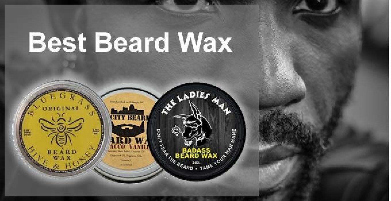 12 Best Beard Waxes For Ultimate Styling and Hold